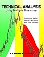 Technical Analysis Using Multiple Timeframes: Brian Shannon: 9781598795806: Amazon.com: Books