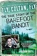 The Barefoot Bandit: The True Tale of Colton Harris-Moore, New American ...