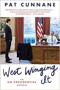 West Winging It: An Un-presidential Memoir: Pat Cunnane: 9781501178306 ...