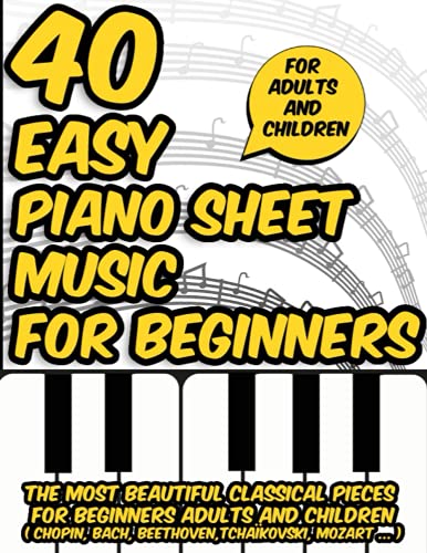 40 Easy Piano Sheet Music for Beginners: The most beautiful classical ...