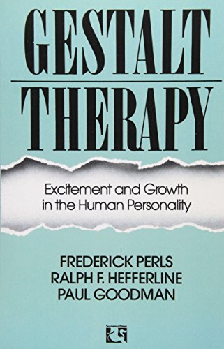 Gestalt Therapy: Excitement and Growth in the Human Personality: Perls ...