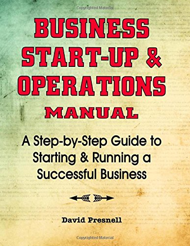 Business Start-Up & Operations Manual: A Step-by-Step Guide to Starting ...