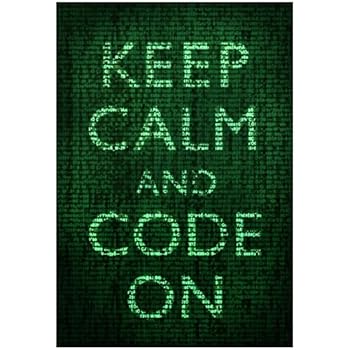 Amazon.com: Keep Calm and Code On Poster 13 x 19in with Poster Hanger ...