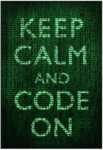 Amazon.com: Keep Calm and Code On Poster 13 x 19in with Poster Hanger ...