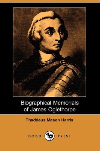 Biographical Memorials of James Oglethorpe (Dodo Press): Harris ...