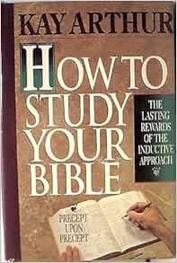 How To Study Your Bible: Arthur, Kay: Amazon.com: Books