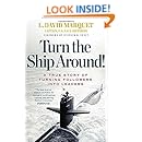 Turn the Ship Around!: A True Story of Turning Followers into Leaders ...