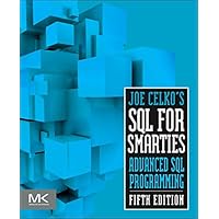 Joe Celko's SQL for Smarties: Advanced SQL Programming (The Morgan Kaufmann Series in Data ...