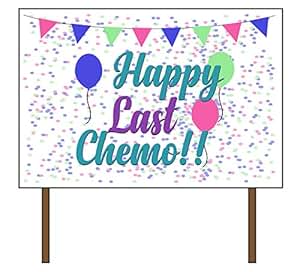 Amazon.com : Happy Last Chemo - 18x24" Yard Lawn Sign : Garden & Outdoor