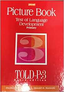TOLD-P:3 : Test of Language Development. Primary: Phyllis L Newcomer ...