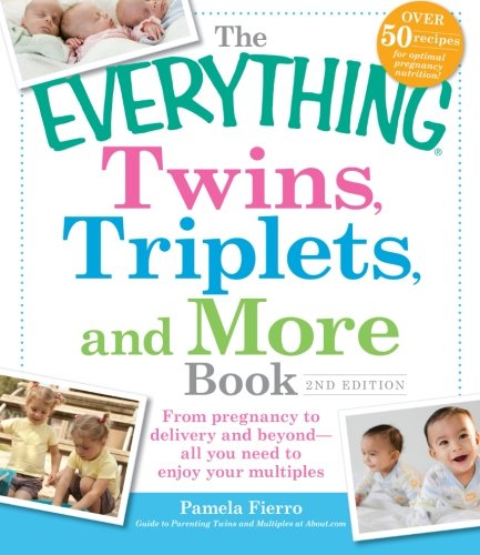 The Everything Twins, Triplets, and More Book: From pregnancy to ...