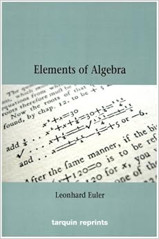 Euler's Elements of Algebra: Leonhard Euler, Chris Sangwin ...