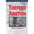 Torpedo Junction: U-Boat War Off America's East Coast, 1942 (Bluejacket ...