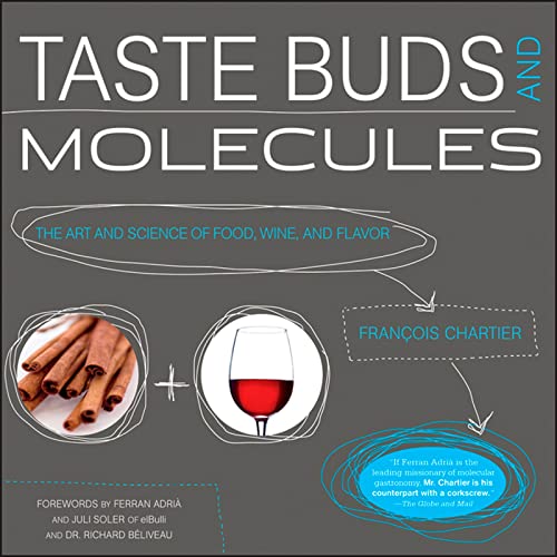 Taste Buds And Molecules: The Art and Science of Food, Wine, and Flavor ...