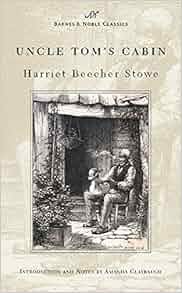 Uncle Tom's Cabin (Barnes & Noble Classics Series): Harriet Beecher Stowe, Amanda Claybaugh ...
