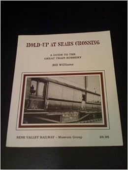 Hold-up At Sears Crossing A Guide to the Great Train Robbery: Bill ...