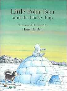 Little Polar Bear and the Husky Pup: Hans de Beer: 9780735819047 ...