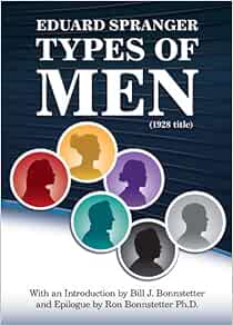 Types of Men: Eduard Spranger, Bill J. Bonnstetter, Ronald Bonnstetter ...