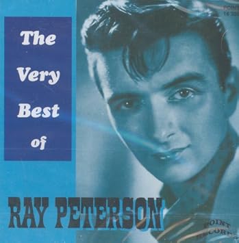 Ray Peterson - RAY PETERSON - Hits & Rarities (32 cuts) - Amazon.com Music