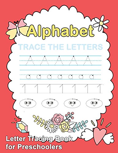 Letter Tracing Book for Preschoolers: Trace Letters Of The Alphabet and ...