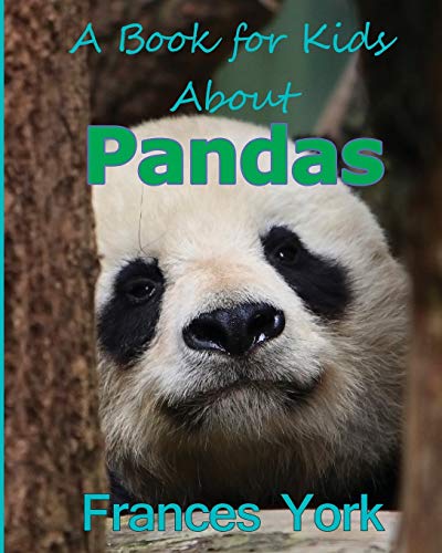 A Book For Kids About Pandas: The Giant Panda Bear: York, Frances ...
