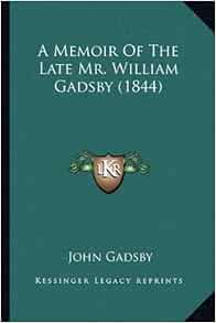 A Memoir Of The Late Mr. William Gadsby (1844): Gadsby, John ...