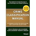 Crime Classification Manual: A Standard System for Investigating and Classifying Violent Crime ...