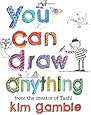 You Can Draw Anything: Amazon.co.uk: Kim Gamble: 9781742377988: Books