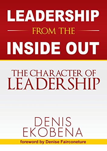 LEADERSHIP FROM THE INSIDE OUT: The Character of Leadership (2 ...