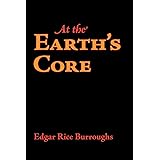 At the Earth's Core: Book 1 of the Pellucidar Series: Burroughs, Edgar ...