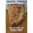Proper Pasties: How To Make An Award Winning Cornish Pasty: Deakin ...