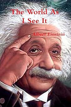 The World As I See It - Kindle edition by Albert Einstein . Politics ...