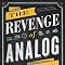 The Revenge of Analog: Real Things and Why They Matter: Sax, David ...