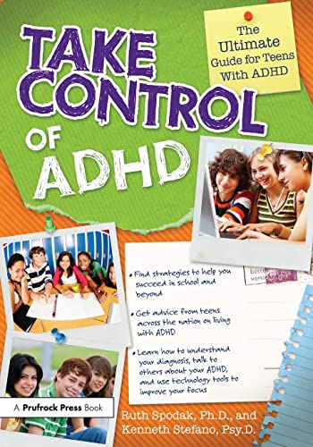 Take Control of ADHD: The Ultimate Guide for Teens With ADHD: Spodak ...