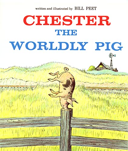 Chester the Worldly Pig: Peet, Bill: 9780395272718: Amazon.com: Books
