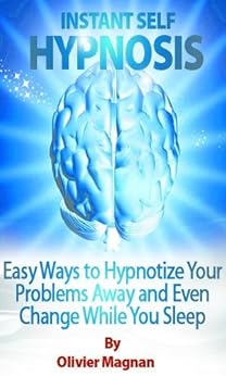 Amazon.com: Instant Self-Hypnosis: Easy Ways to Hypnotize Your Problems ...
