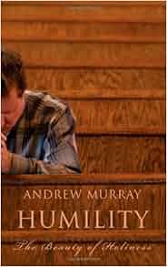 Humility: The Beauty of Holiness: Andrew Murray: 9780978479985: Amazon ...