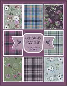 Seriously Scottish Scrapbook Paper: Traditional Tartan And Absolutely ...
