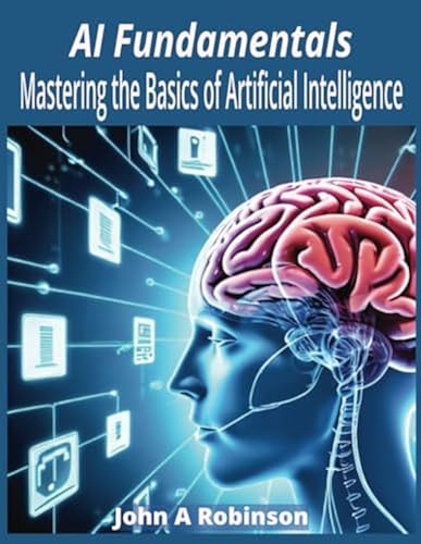 AI Fundamentals: Mastering the Basics of Artificial Intelligence in ...