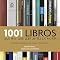 1001 libros que hay que leer antes de morir: Relatos e historias de ...