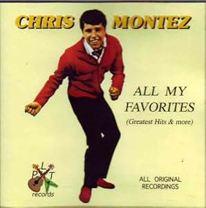 Chris Montez - Chris Montez: All My Favorites (Greatest Hits & More ...
