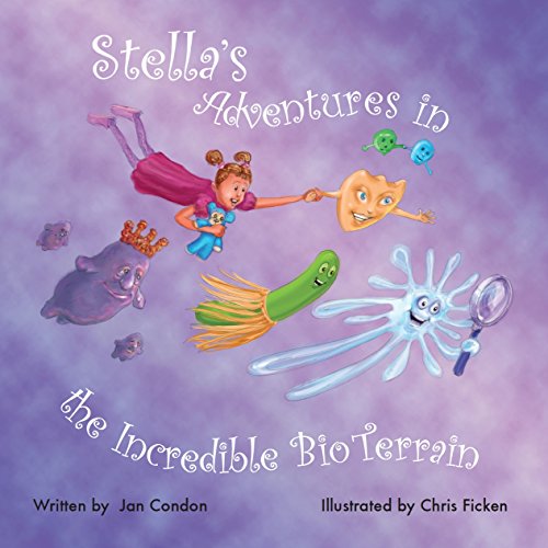 Stella's Adventures in the Incredible BioTerrain: Jan Condon, Chris ...