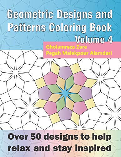 Geometric Designs and Patterns Coloring Book Volume 4: Over 50 designs ...