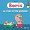 Amazon.fr - Boris : Je veux cette pomme ! - Jean-Marc Mathis - Livres