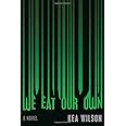 Amazon.com: We Eat Our Own: A Novel: 9781501128318: Wilson, Kea: Books