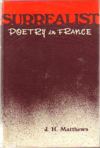 Surrealist Poetry in France: J. H. Matthews: 9780815621447: Amazon.com ...