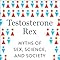 Testosterone Rex: Myths of Sex, Science, and Society: Amazon.co.uk ...