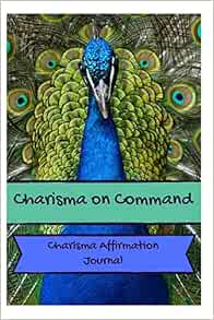 Charisma on Command: Charisma Affirmation Journal: Louise, Sophia ...