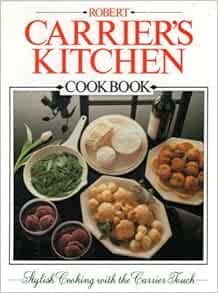 Robert Carrier's Kitchen Cookbook: Carrier, Robert.: Amazon.com: Books