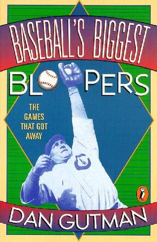 Baseball's Biggest Bloopers: The Games that Got Away: Gutman, Dan ...